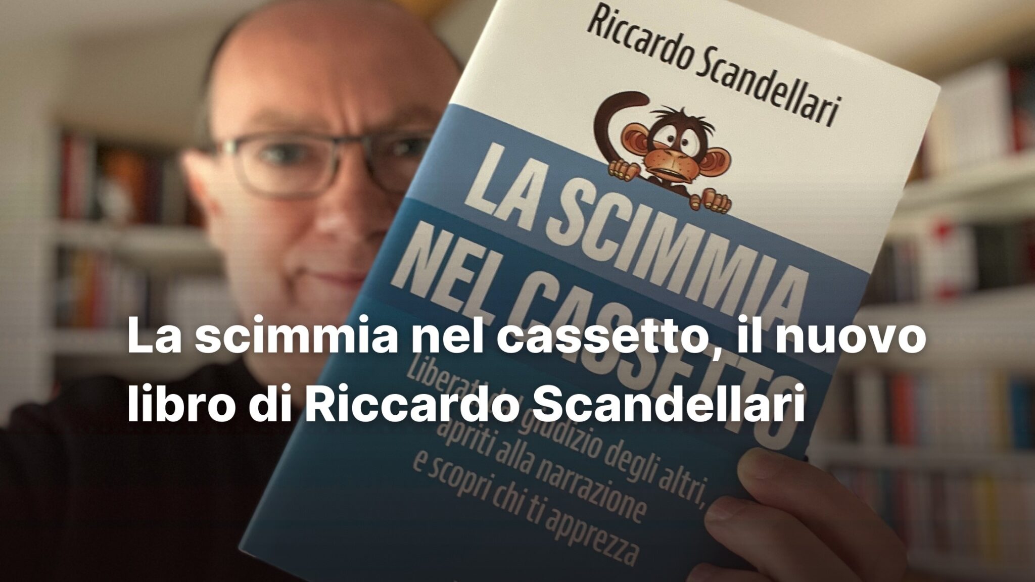 La scimmia nel cassetto, il libro di Riccardo Scandellari