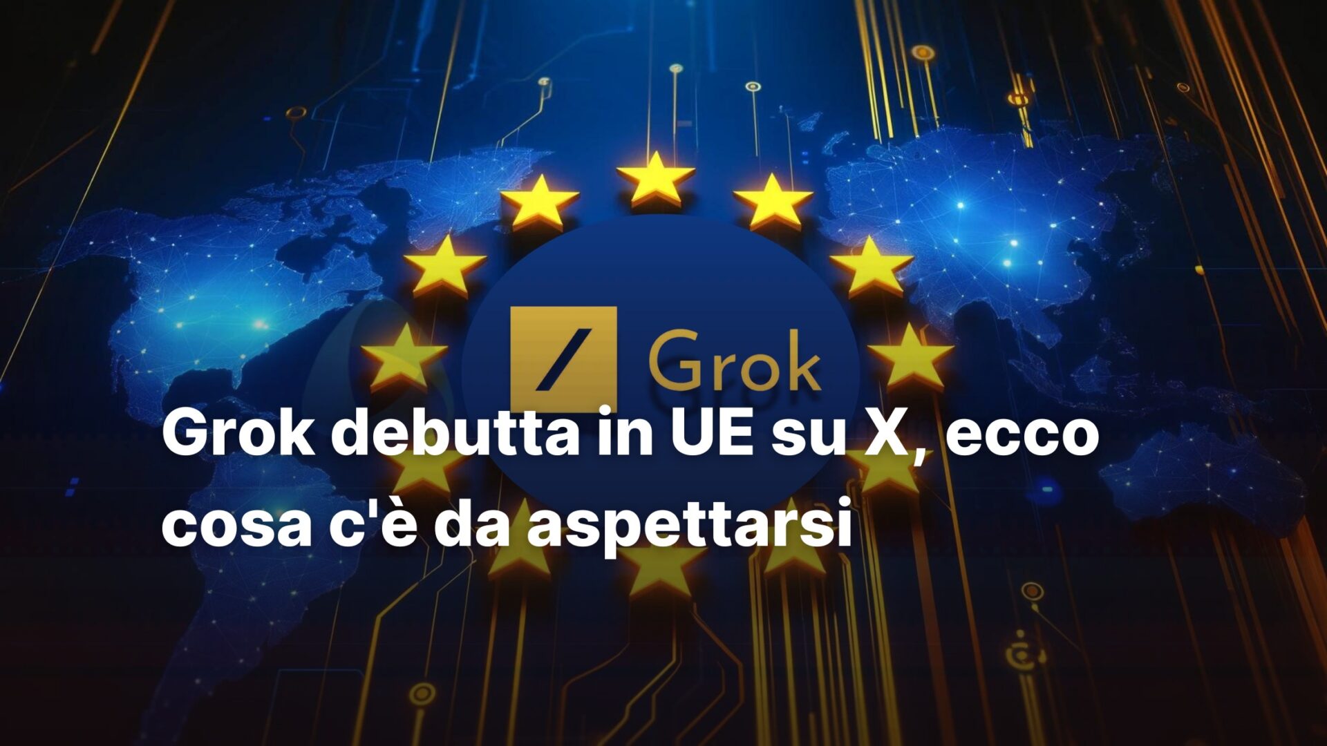 Grok debutta in UE su X, ecco cosa c'è da aspettarsi